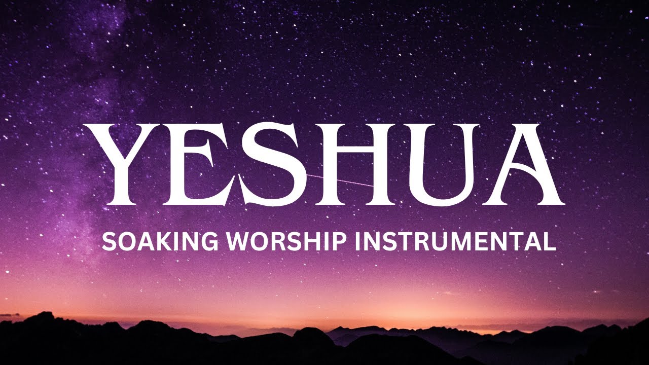 Yeshua | Soaking Worship Instrumental | Prayer + Devotional - YouTube