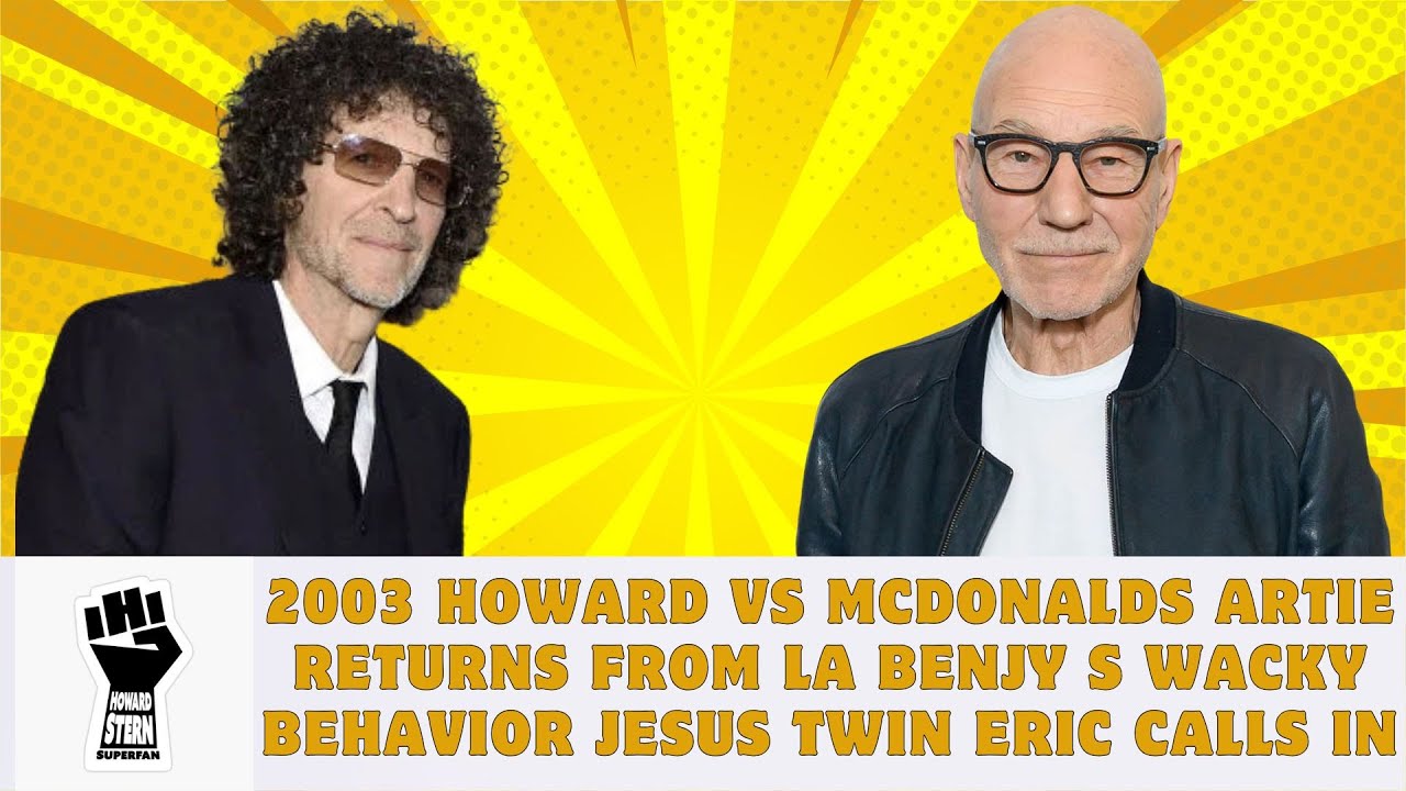 2003 Howard vs Mcdonalds Artie Returns From LA Benjy s Wacky Behavior Jesus Twin Eric Calls In ...