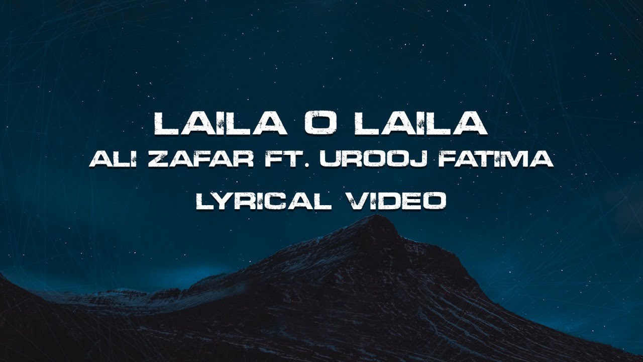 Laila O Laila (Lyrical Video) | Ali Zafar ft Urooj Fatima | Lightingale ...