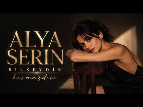 Alya Serin - Bilseydim Kırmazdım ( Official Audıo )