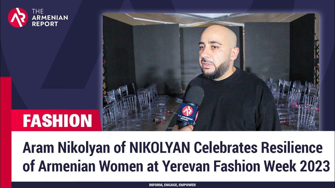 Aram Nikolyan of NIKOLYAN Celebrates Resilience of Armenian Women at ...