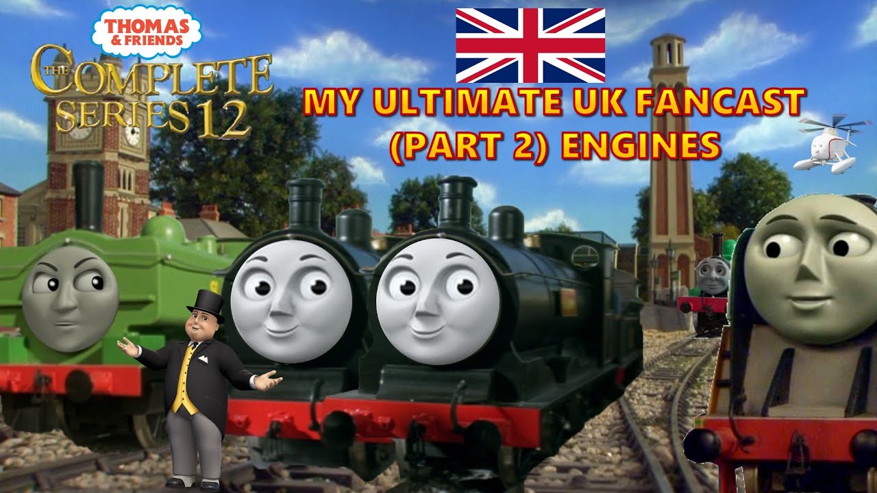 Thomas and Friends Season 12: My Ultimate Fancast UK Part 2 (The ...