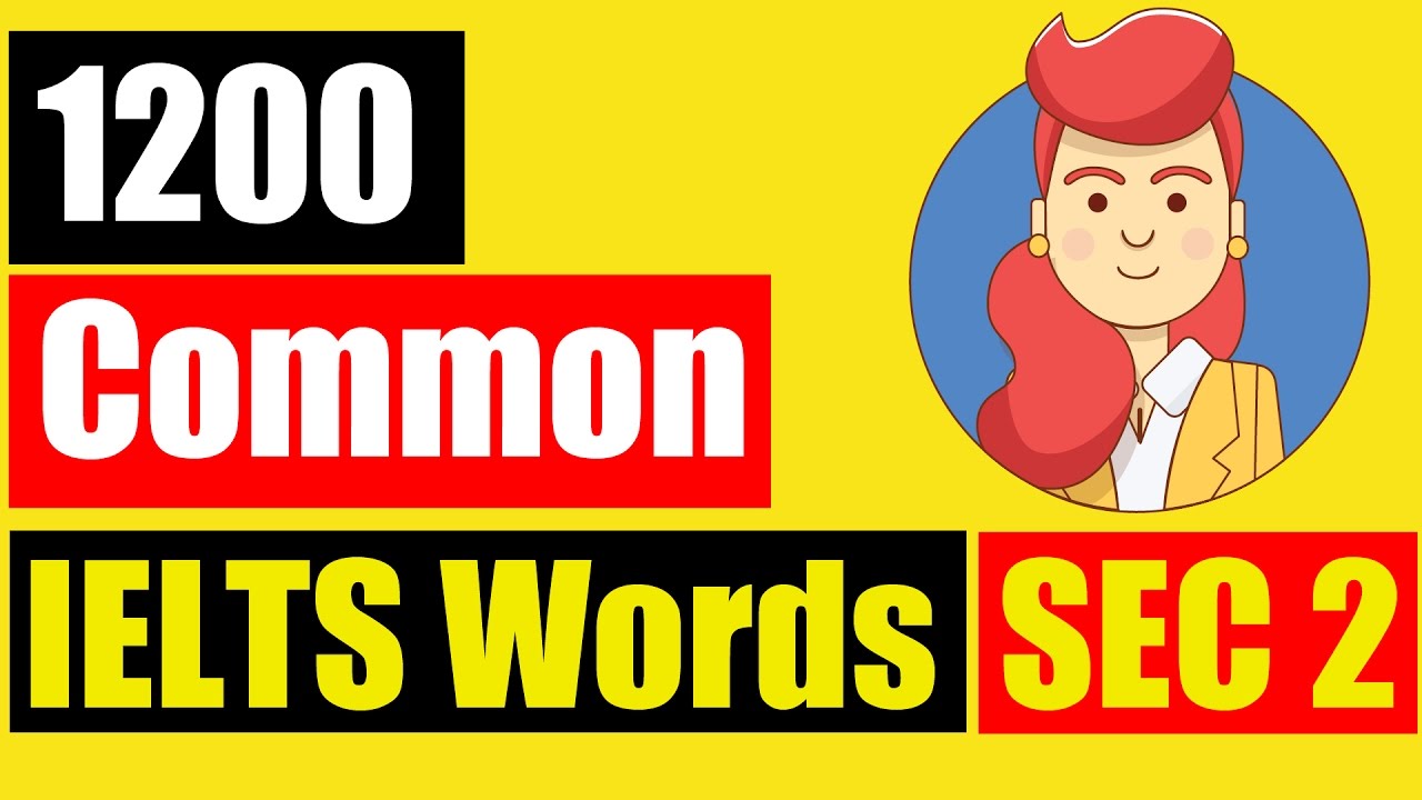Vocabulary For IELTS Listening TOP 1200 Common IELTS Words Section 2 vocabulary-for-ielts-listening-top-1200-common-ielts-words-section-2