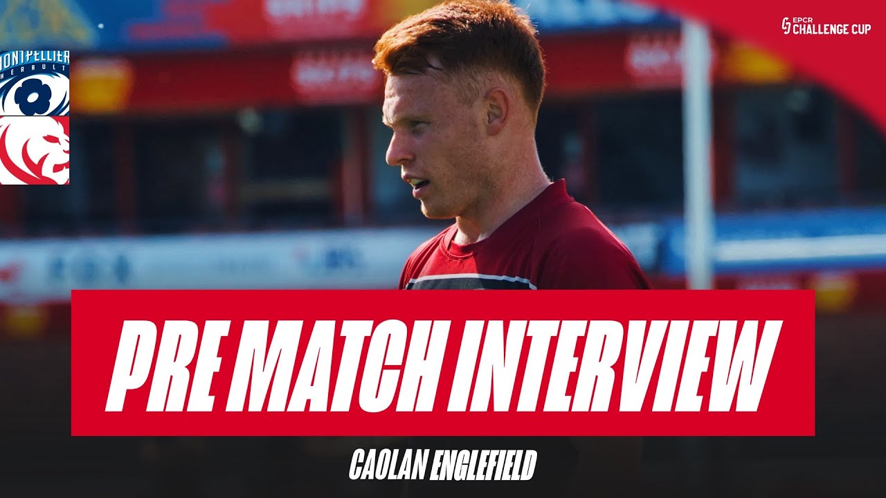 Pre-match | Caolan Englefield ahead of Montpellier away - YouTube