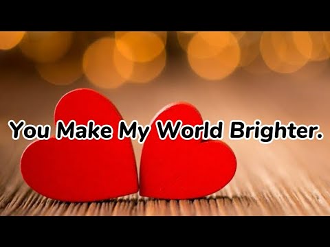 You make my world brighter //Share This Video To Your Love 💗// - YouTube