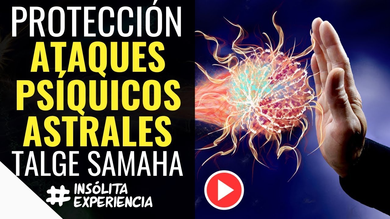 INÉDITO I Cómo protegernos de ATAQUES PSÍQUICOS Y ASTRALES. ¡Aquí todos ...