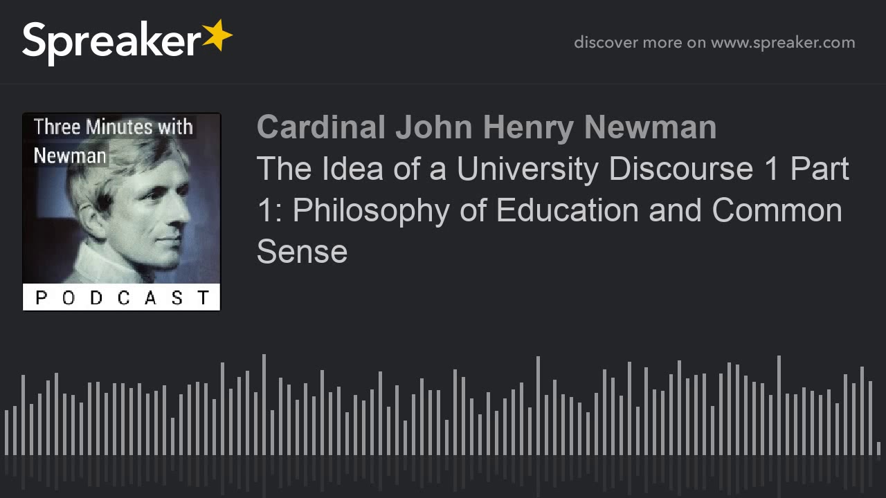 The Idea of a University Discourse 1 Part 1: Philosophy of Education ...