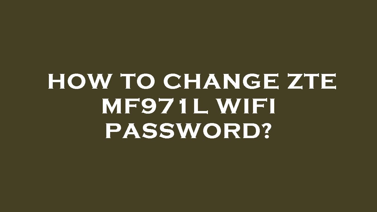 How To Change Zte Mf971l Wifi Password YouTube how-to-change-zte-mf971l-wifi-password-youtube