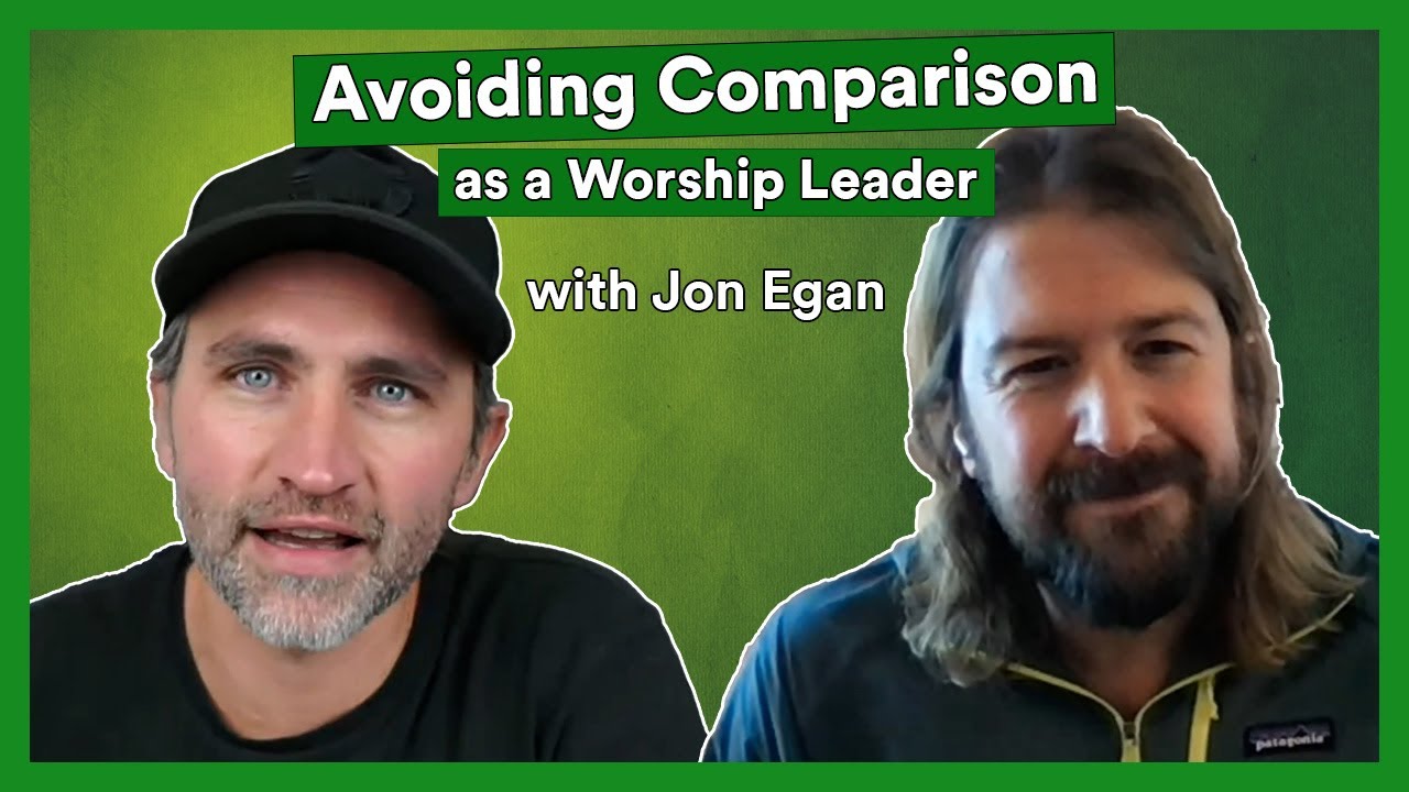 Avoiding Comparison as a Worship Leader w/ Jon Egan - YouTube