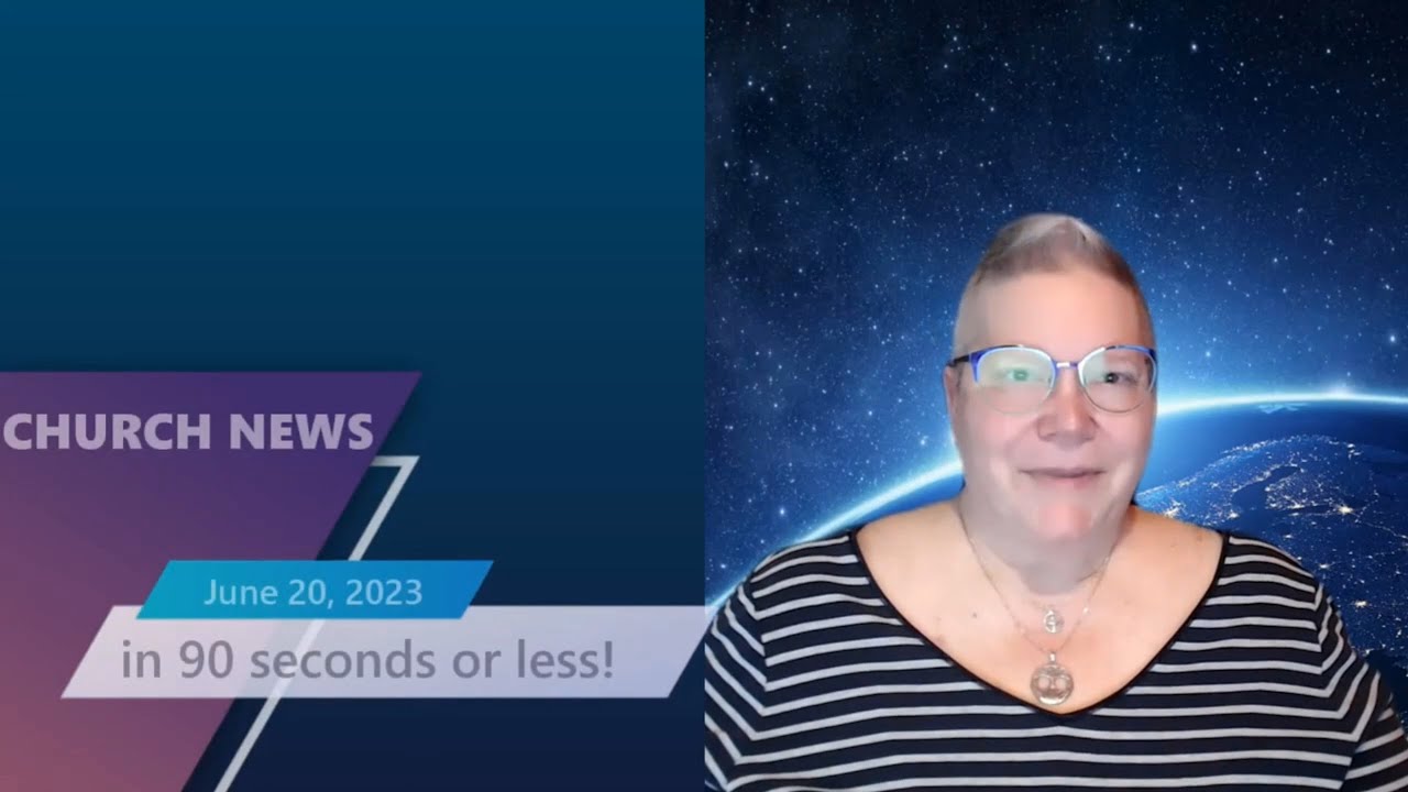 June 20, 2023 | Church News in 90 seconds or less! with Kat Johnson ...