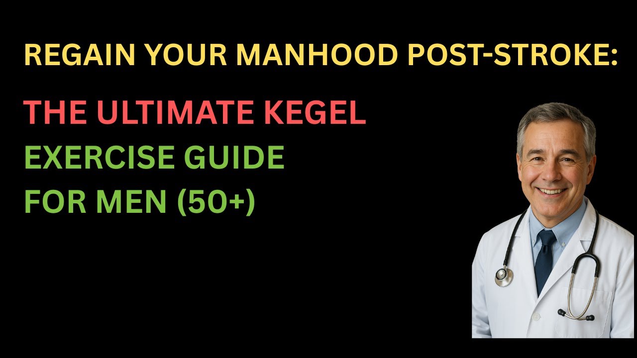 Regain Your Manhood Post-Stroke: The ULTIMATE Kegel Exercise Guide for ...