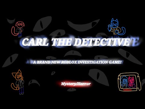 CARL THE DETECTIVE: LAUNCH TRAILER [NEW ROBLOX GAME!] - YouTube