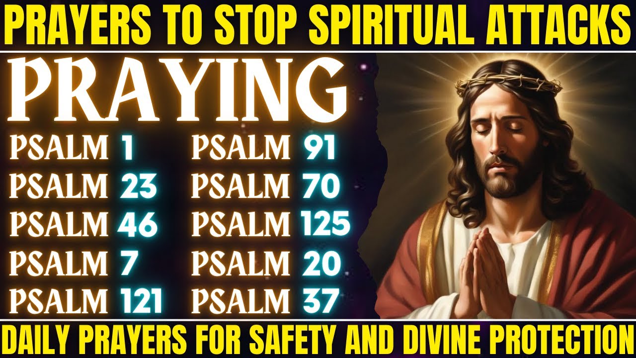 PRAYERS TO STOP SPIRITUAL ATTACKS - DAILY PRAYERS FOR SAFETY AND DIVINE ...