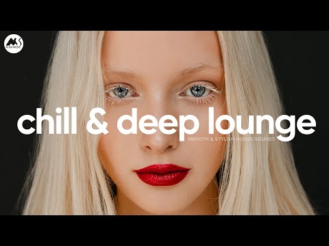 Chill & Deep Lounge Mix - Smooth & Stylish House Sounds [2025]