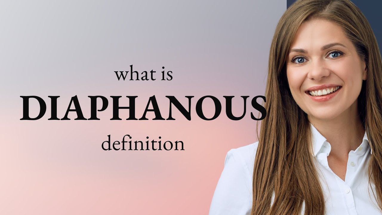 Diaphanous — what is DIAPHANOUS definition - YouTube