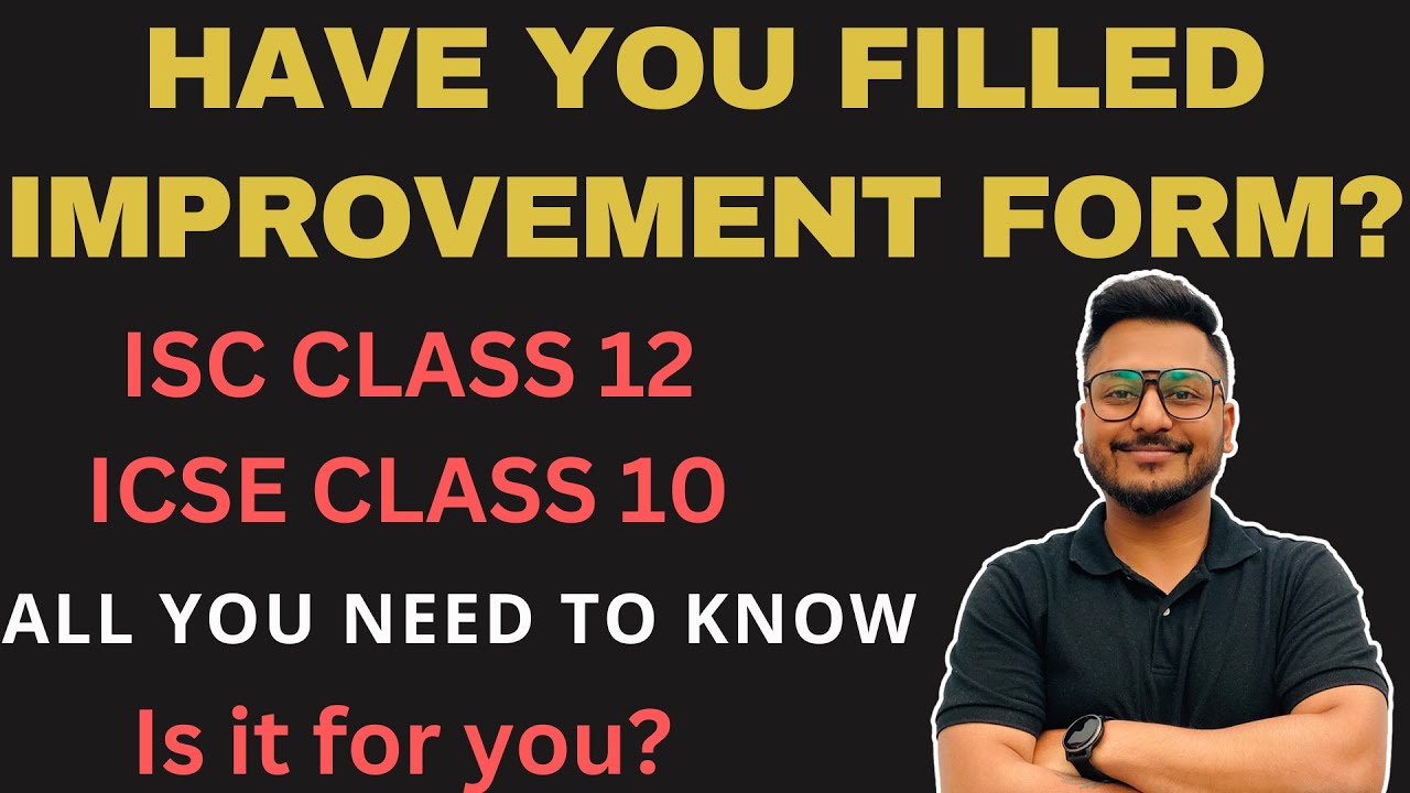 Should you fill Improvement/Compartment Forms | ISC | Class 12 | ICSE ...