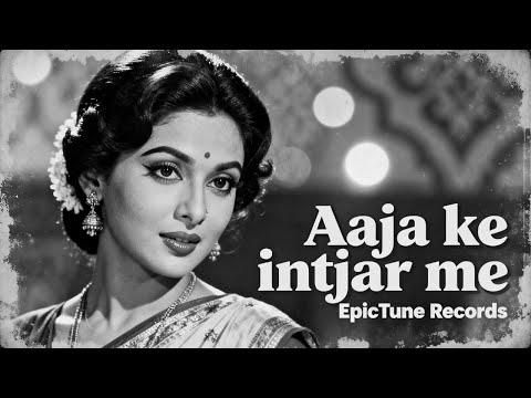 Aaja Ke Intezar Main  | Old Hindi Romantic Song | Heart Touching 60s-70s Vibe Love Song