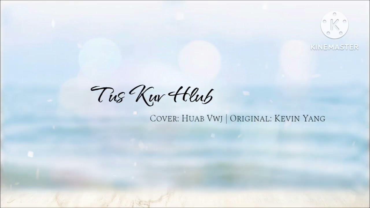 Tus Kuv Hlub - Huab Vwj (cover) lyrics - YouTube