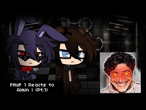 FNaF 1 Reacts to Aimin | FNaF