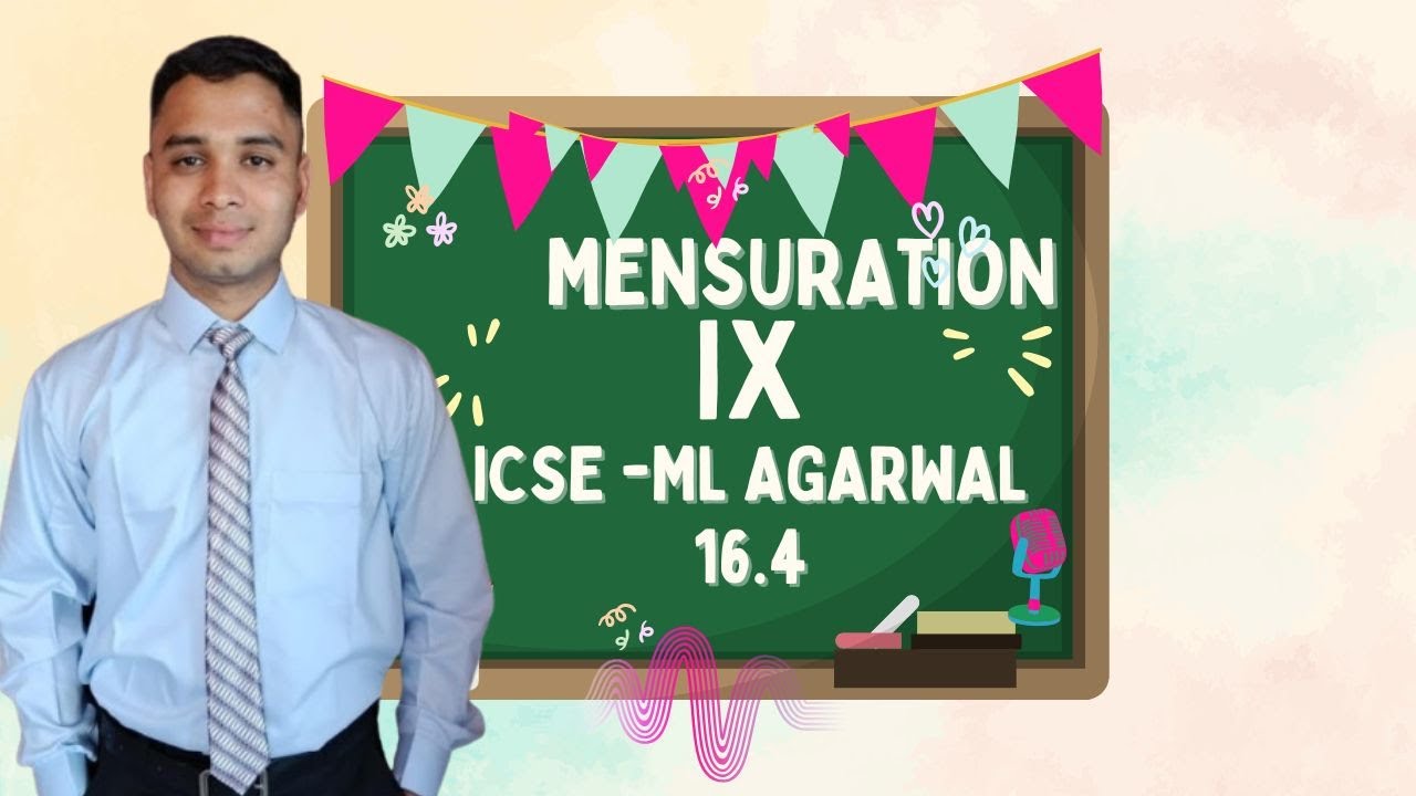 MENSURATION|| CLASS 9TH|| 16.4|| ML AGARWAL - YouTube
