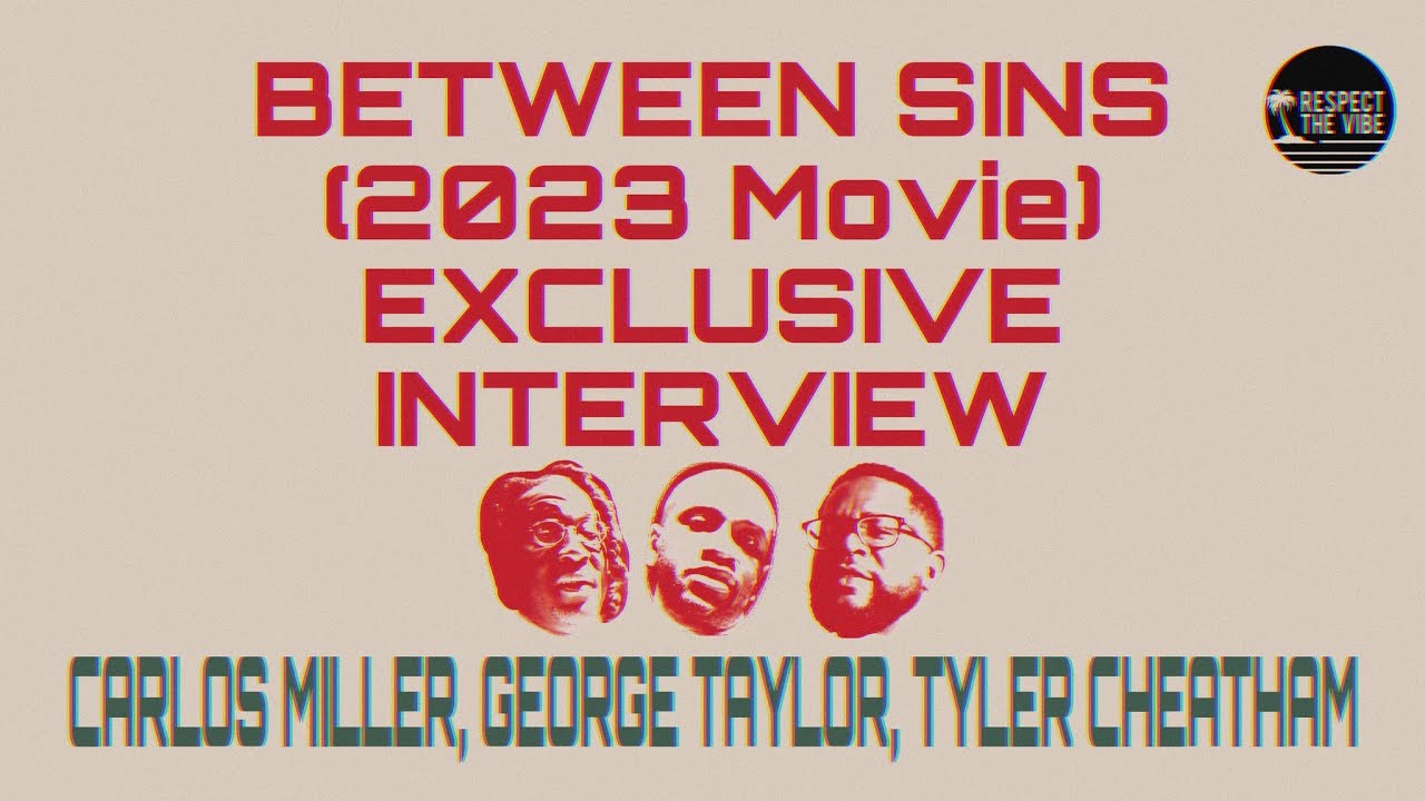 BETWEEN SINS | Exclusive interview w/ Carlos Miller, George Taylor ...
