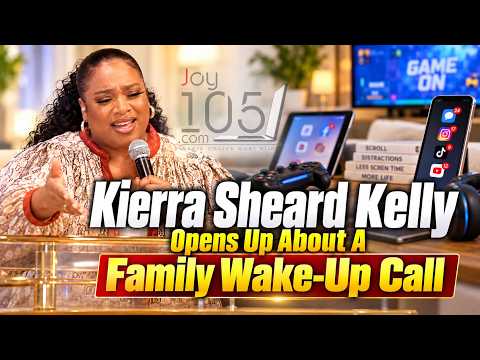Kierra Sheard Kelly Opens Up About A Family Wake Up Call