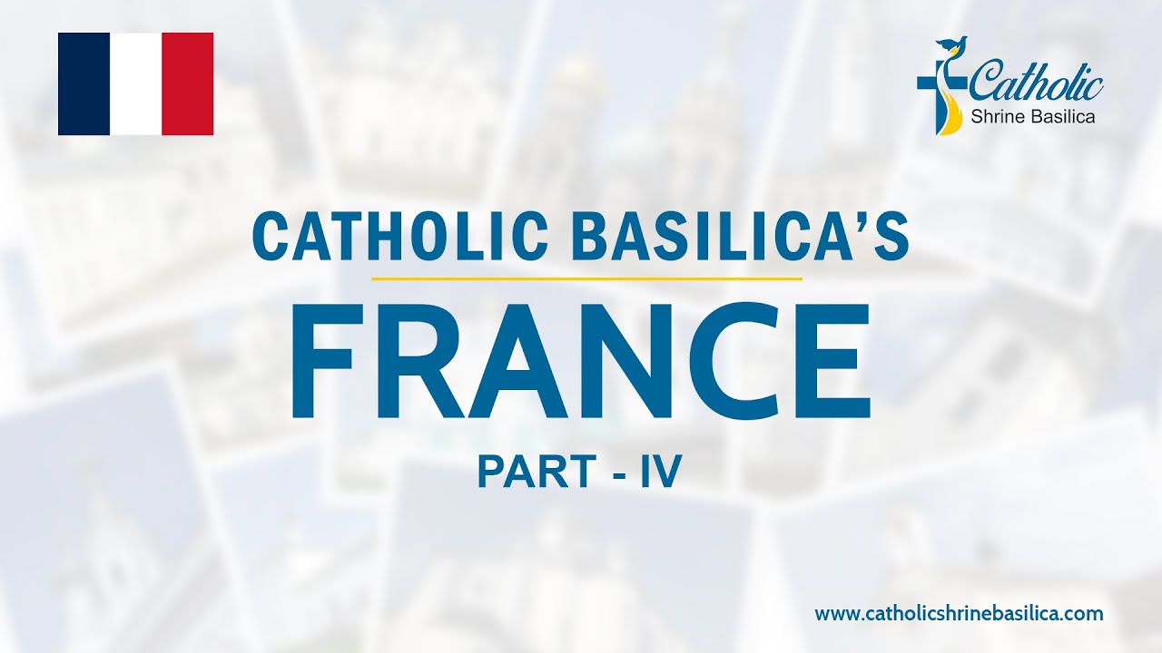Catholic Basilicas In France (Part - IV) | Europe | List of Catholic ...