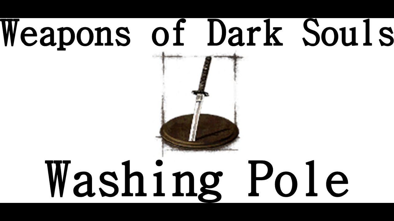 Weapons of Dark Souls: Washing Pole - YouTube