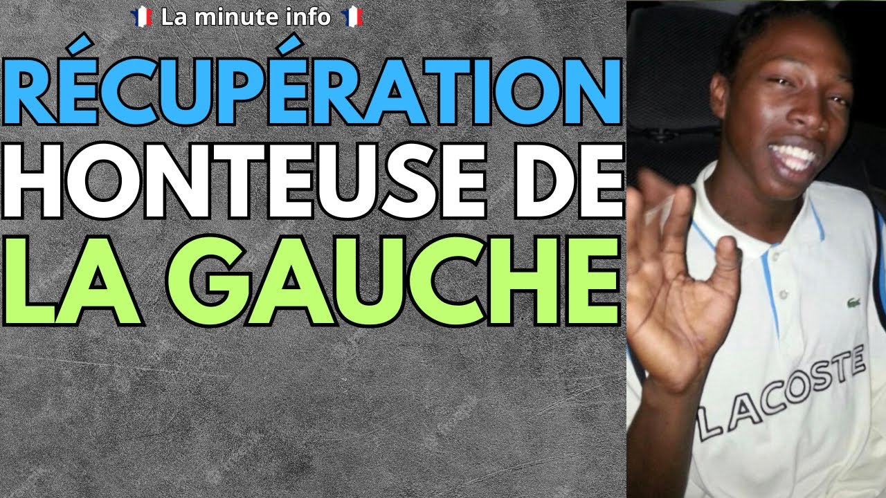 RÉCUPÉRATION POLITIQUE HONTEUSE DE LA GAUCHE SUR UNE AFFAIRE QUI N'EN ...