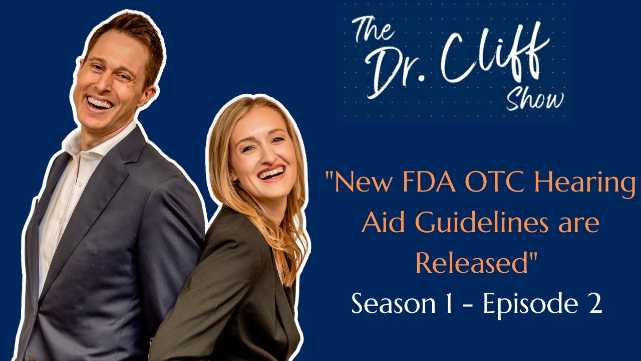 The Dr. Cliff Show Episode 2 | FDA Announces NEW OTC Hearing Aid ...