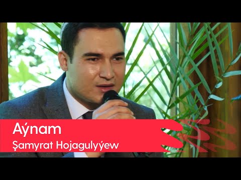 Shamyrat Hojagulyyew - Aynam | 2022