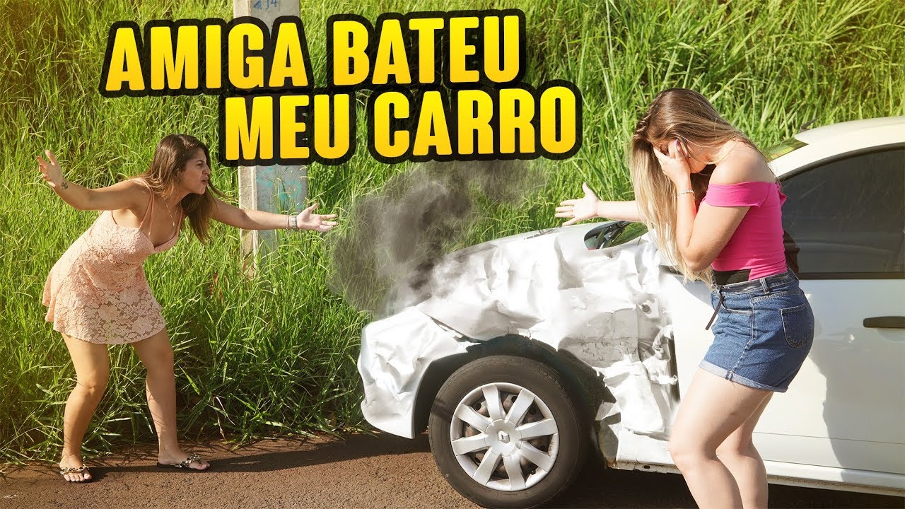 Minha Amiga Bateu Meu Carro 😱 Youtube
