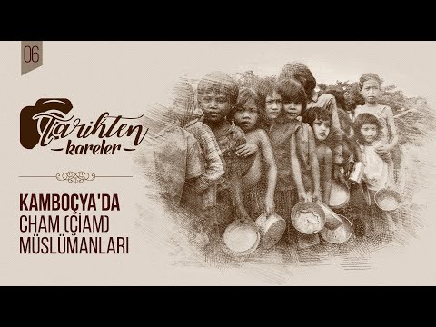 Tarihten Kareler 6 | Kamboçya “Cham” Çiam Müslümanları - İFA Derneği