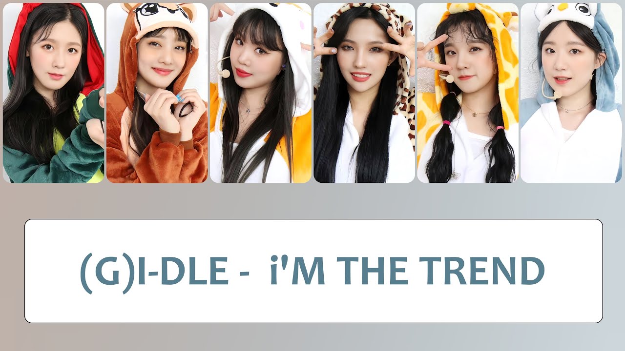 (G)I-DLE ((여자)아이들) – 'i'M THE TREND' Lyrics〔韓中英認聲字幕〕 - YouTube
