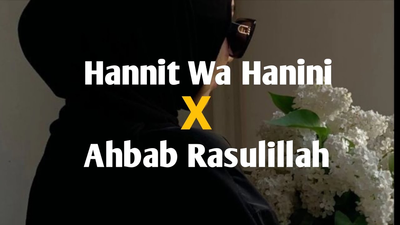 Hannit Wa Hanini × Ahbab Rasulillah - Lirik & Terjemahan | Sholawat Viral di Tiktok | Andira ...