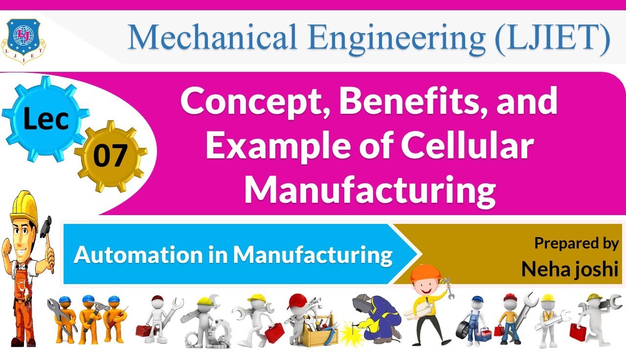 L 07 Concepts and Example of Cellular Manufacturing | Automation in ...