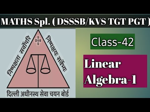 Dsssb Tgt/Pgt Maths || Class-42|| Linear Algebra-1 - YouTube