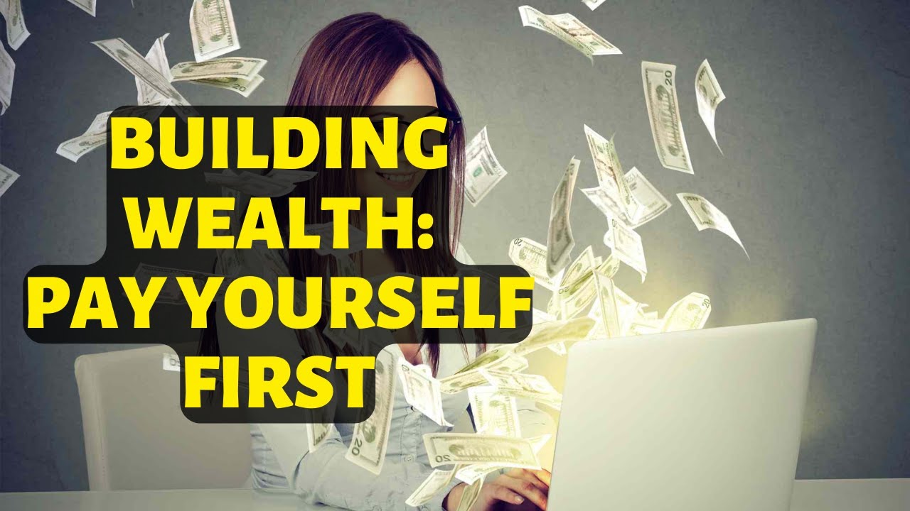 Building Wealth: Adopt a "Pay Yourself First" Budgeting Method - YouTube