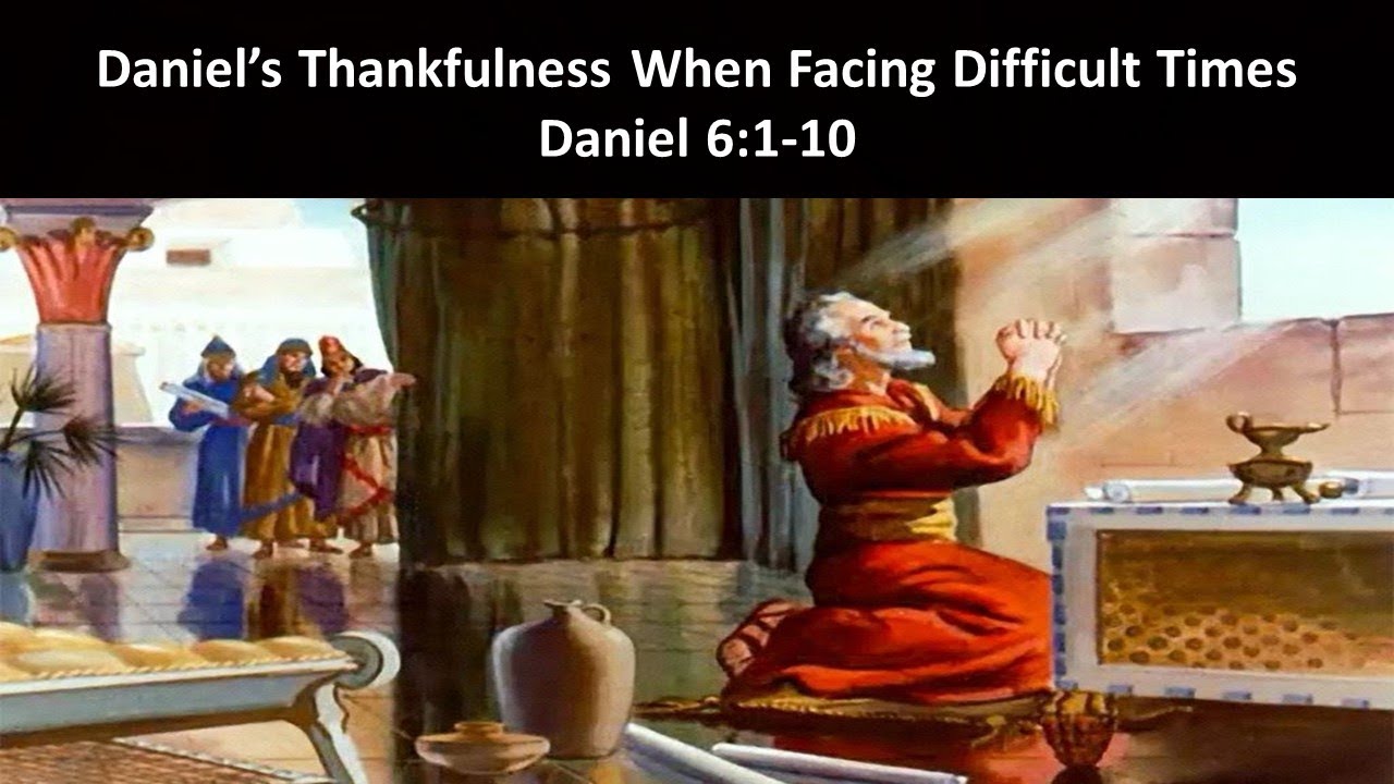 Daniel 6:1-10 - Daniel's Thankfulness Amid Difficult Times - YouTube