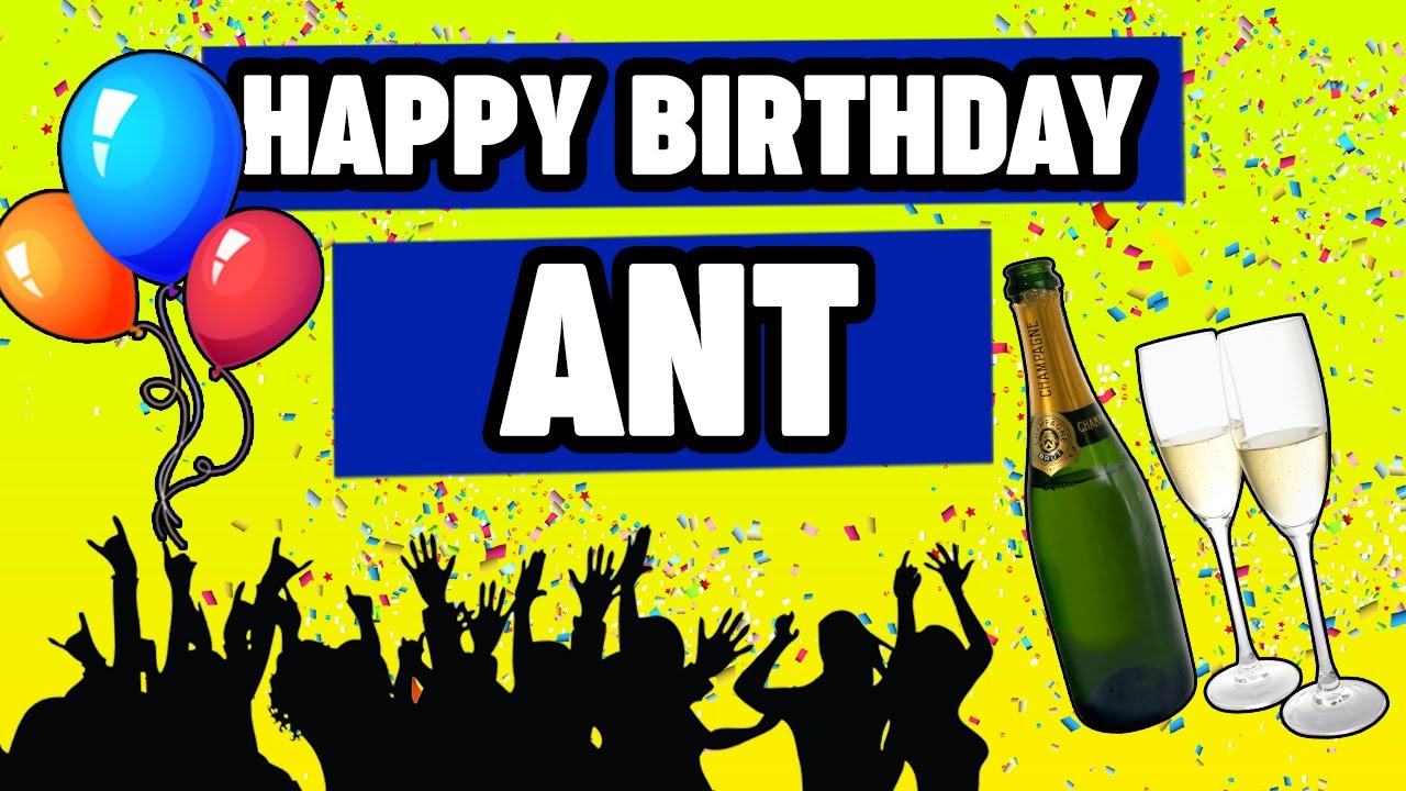 Happy Birthday Ant - Happy Birthday Wishes - YouTube