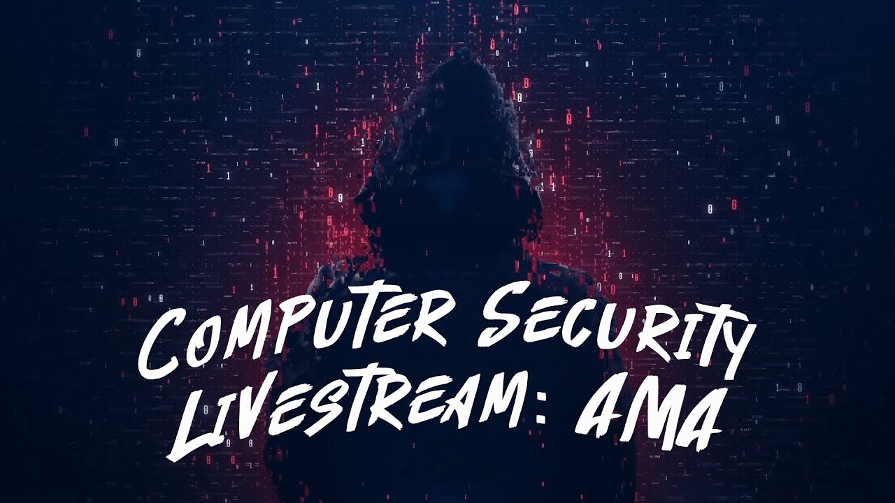 Computer Security Livestream: Ask Me Anything - YouTube