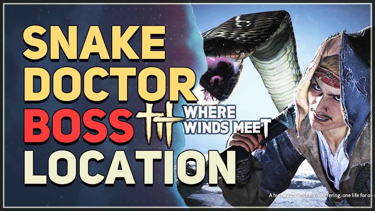 Snake Doctor Boss Location Where Winds Meet - YouTube