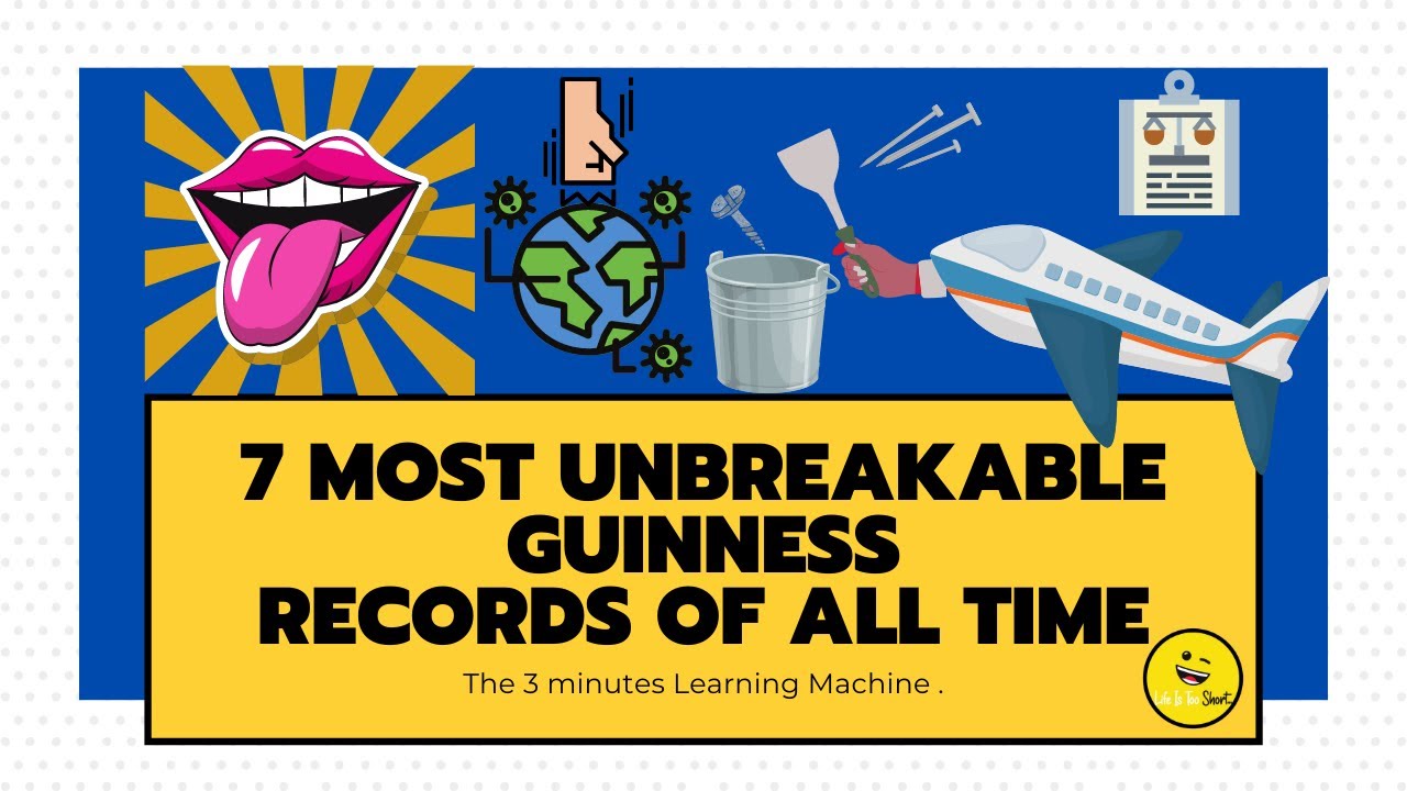7 Most Unbreakable Guinness Records of All Time. The 3 Minutes Learning ...