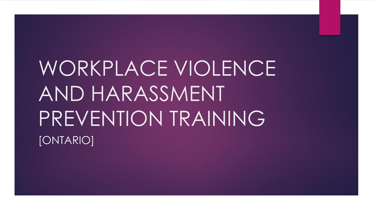 WELCOME Workplace Violence and Harassment Prevention Training ONTARIO ...