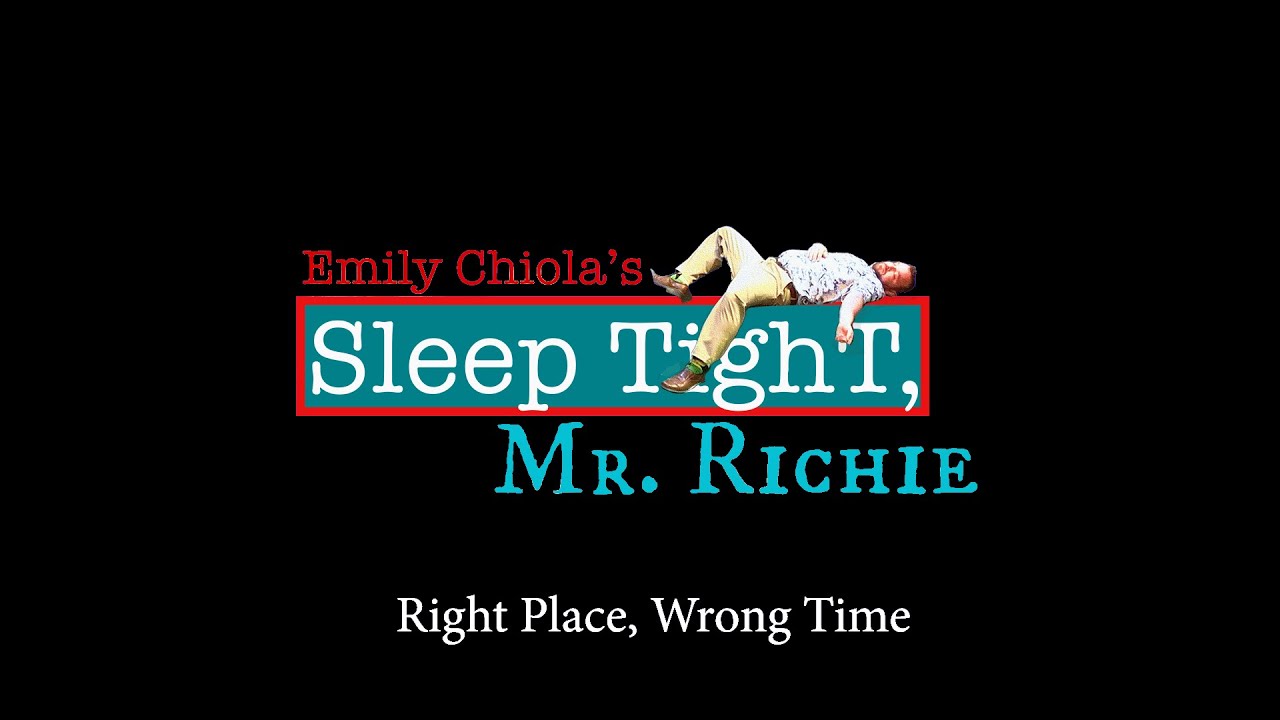 QuickSCRIPTS – SLEEP TIGHT, MR. RICHIE by Emily Chiola - YouTube