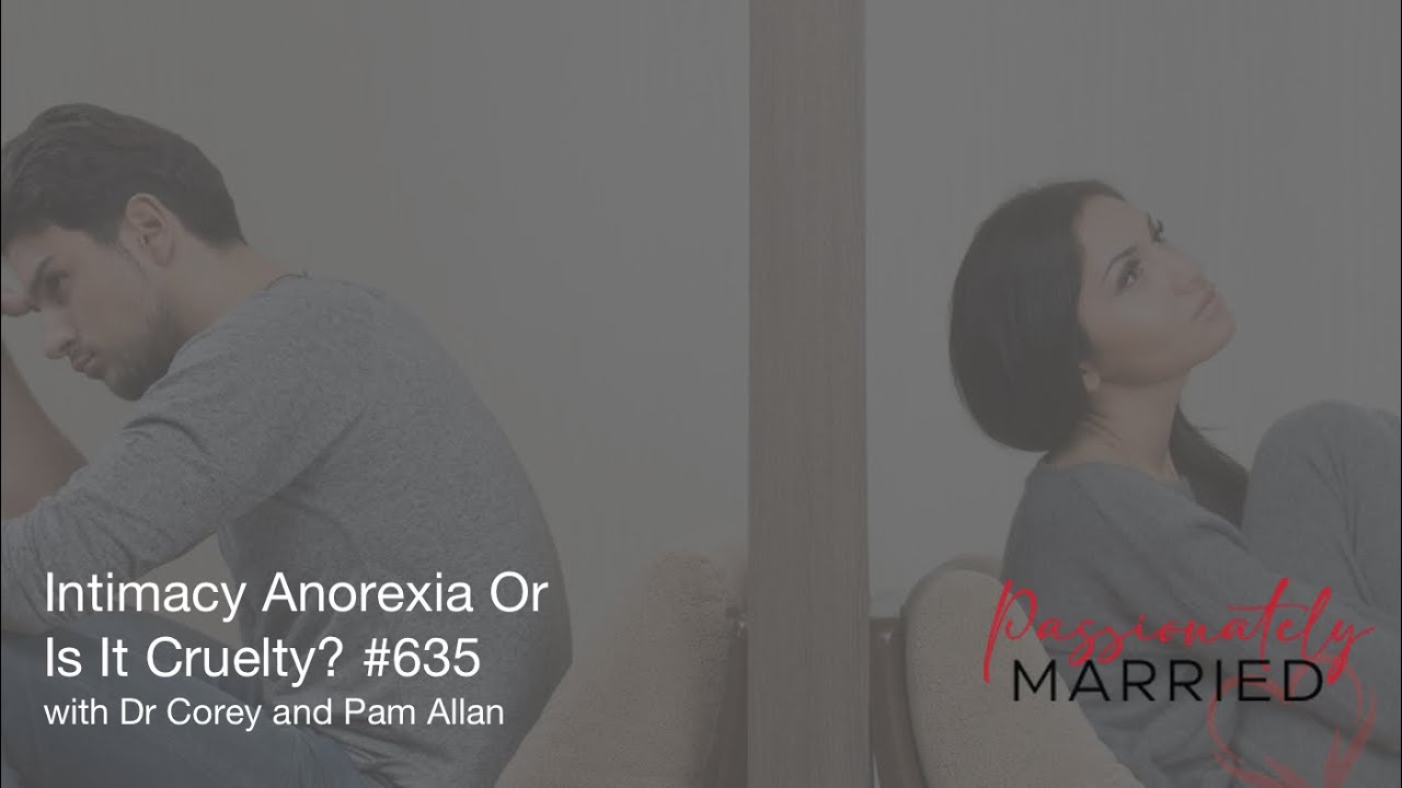 Intimacy Anorexia Or Is It Cruelty? #635 - YouTube