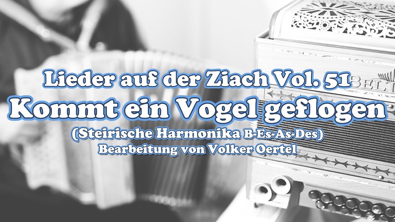 Lieder auf der Ziach Vol. 51: Kommt ein Vogel geflogen (Steirische ...