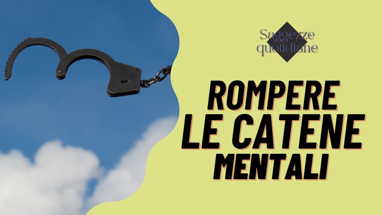 ROMPERE LE CATENE MENTALI - YouTube