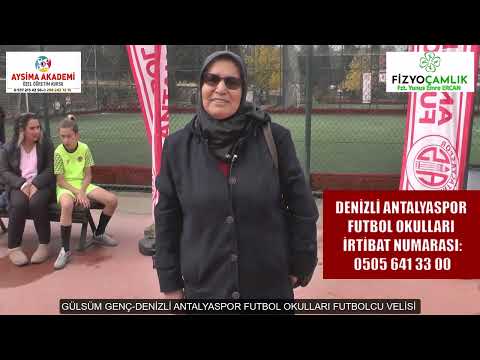 GÜLSÜM GENÇ DENİZLİ ANTALYASPOR FUTBOL OKULLARI FUTBOLCU VELİSİ