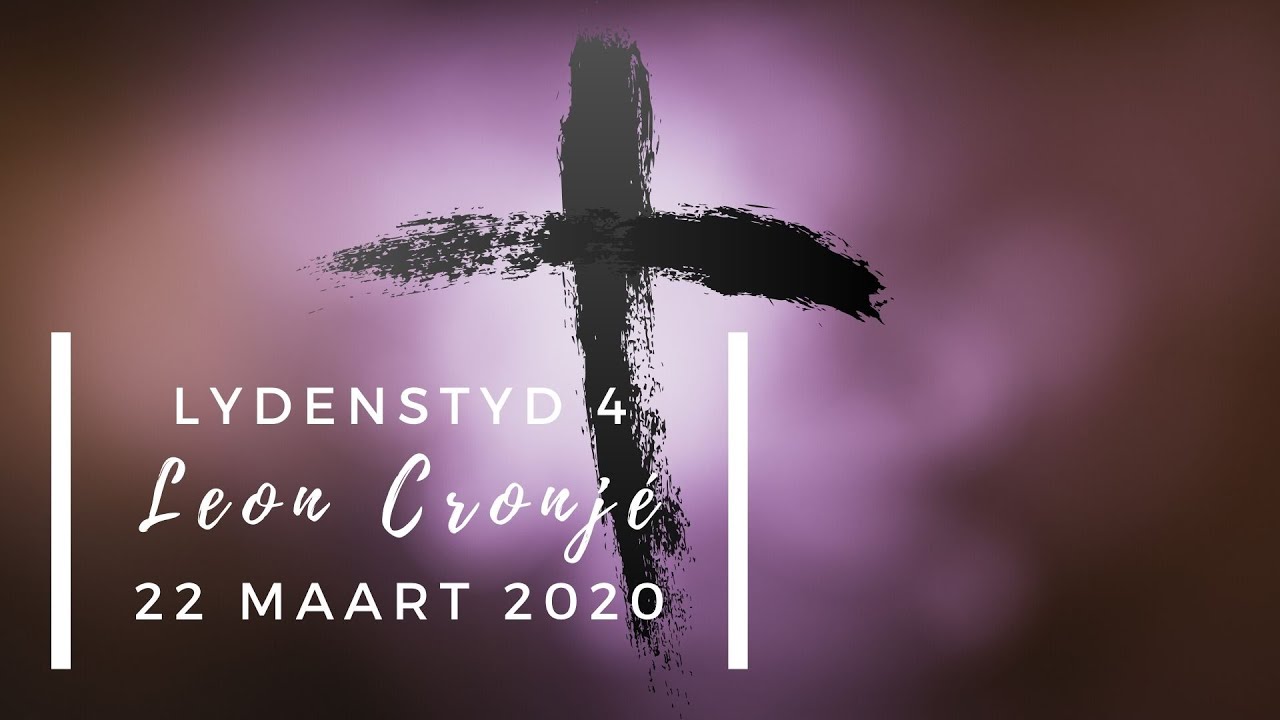 Lydenstyd 4 | Leon Cronje | 22 Maart 2020 | 1 Sam 16:1-13 - YouTube